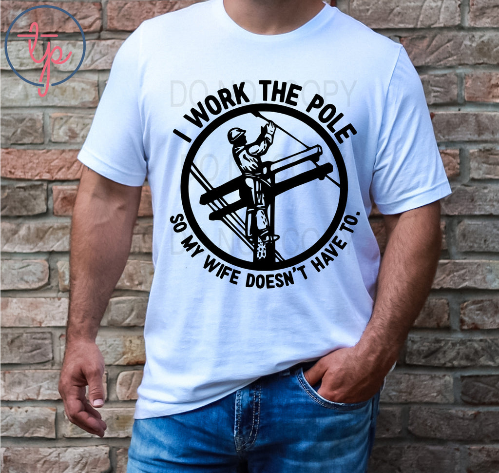 I Work On The Pole So My Wife Doesnt Have To – Transfers Plus I Work On The Pole So My Wife Doesnt Have To – Transfers Plus